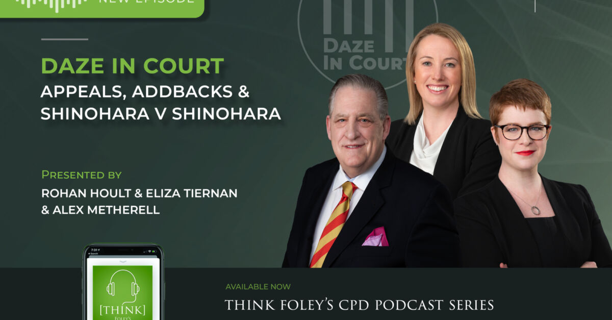 Daze in Court - Appeals, Addbacks & Shinohara v Shinohara | Foleys List