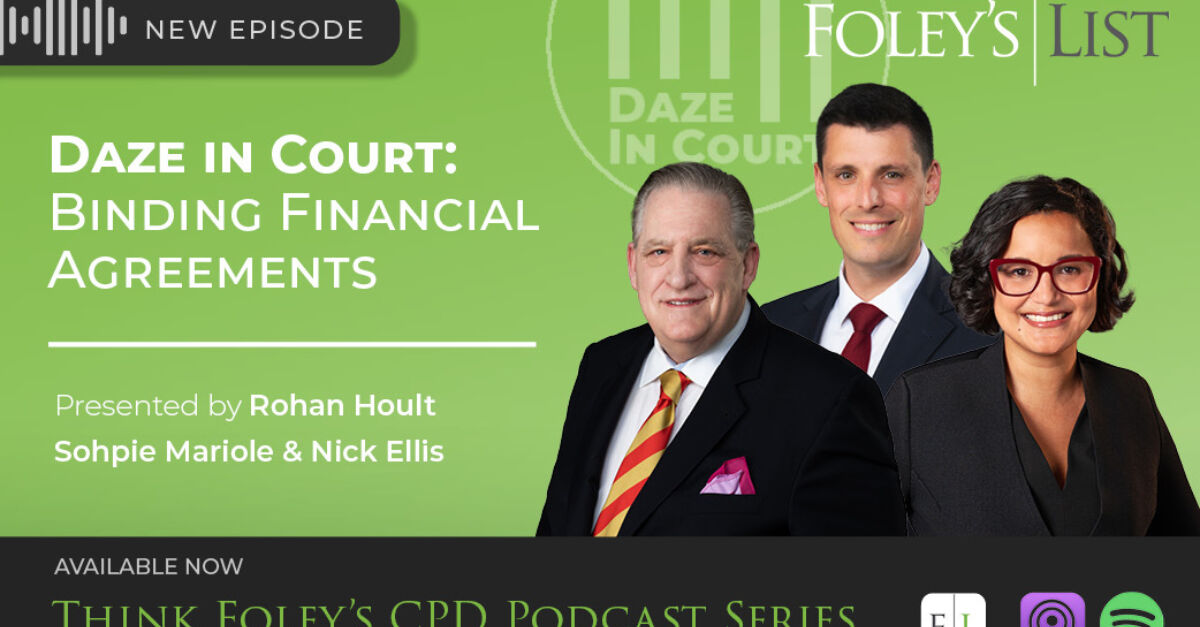 Daze in Court: Binding Financial Agreements | Foleys List