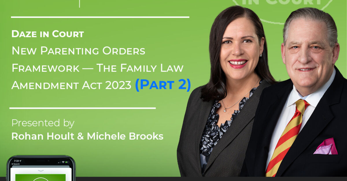 Daze in Court - The Family Law Amendment Act 2023 Part 2 | Foley's List
